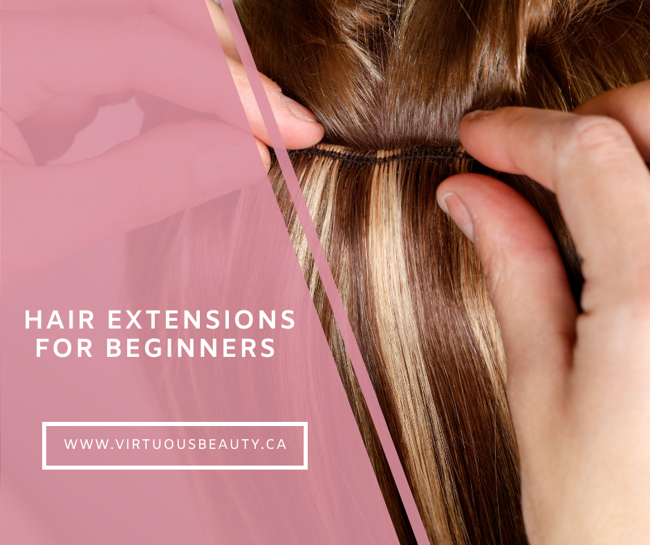 Hair Extensions for Beginners – Virtuous Beauty